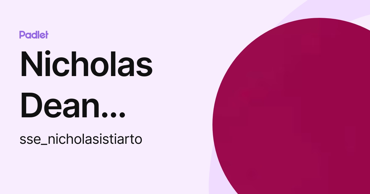 Nicholas Dean Istiarto (sse_nicholasistiarto) profile | Padlet