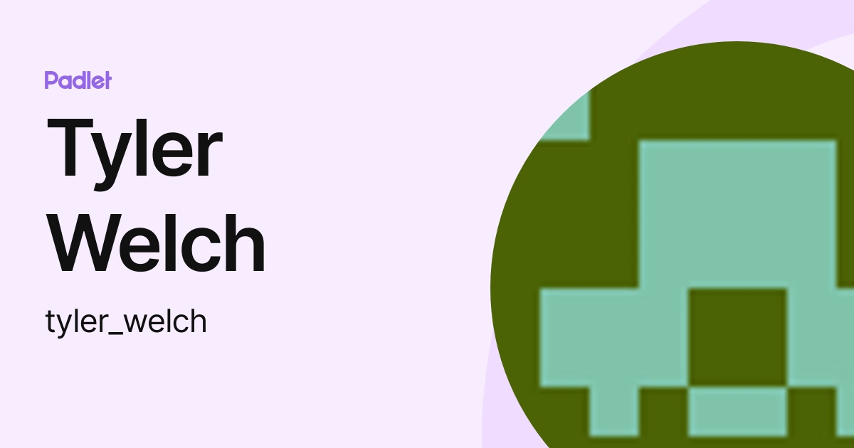 Tyler Welch (tyler_welch) profile | Padlet