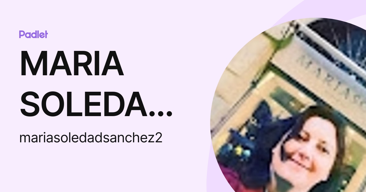 MARIA SOLEDAD SANCHEZ MONTALBAN (mariasoledadsanchez2) profile | Padlet