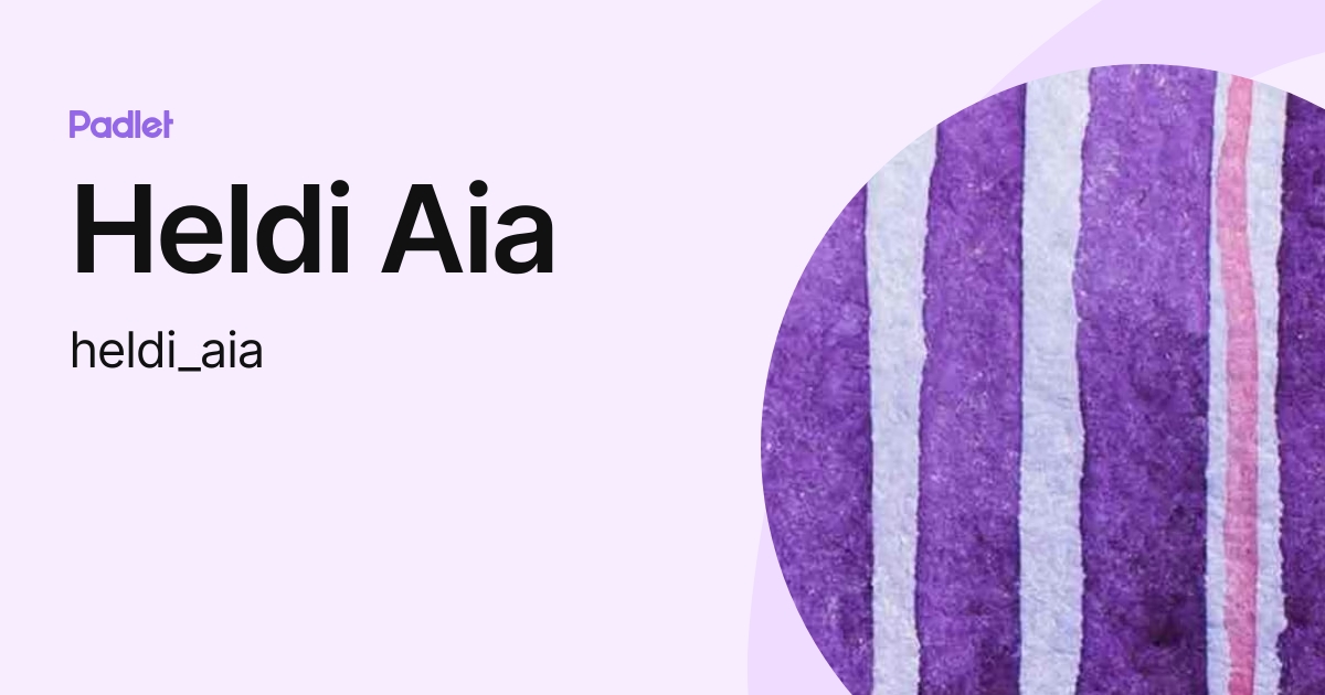 Heldi Aia (heldi_aia) profile | Padlet