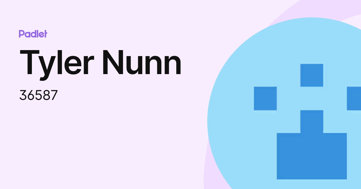 Tyler Nunn (36587) profile | Padlet