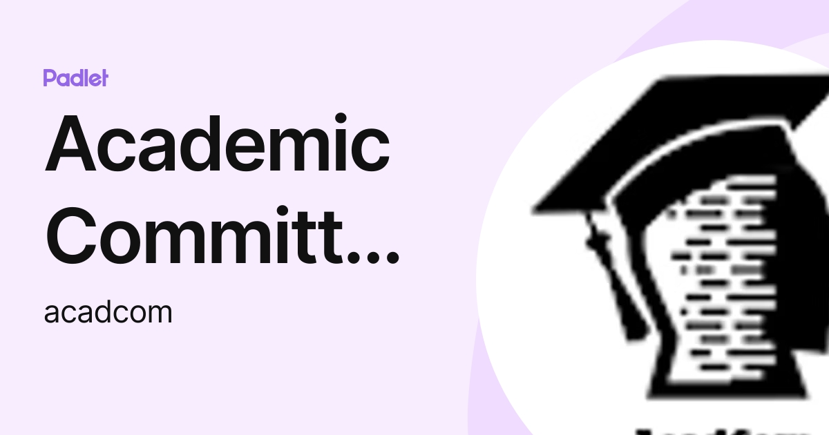 Academic Committee (acadcom) profile | Padlet