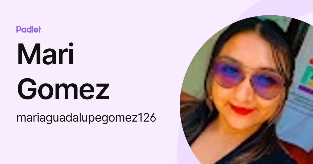 Mari Gomez (mariaguadalupegomez126) profile | Padlet