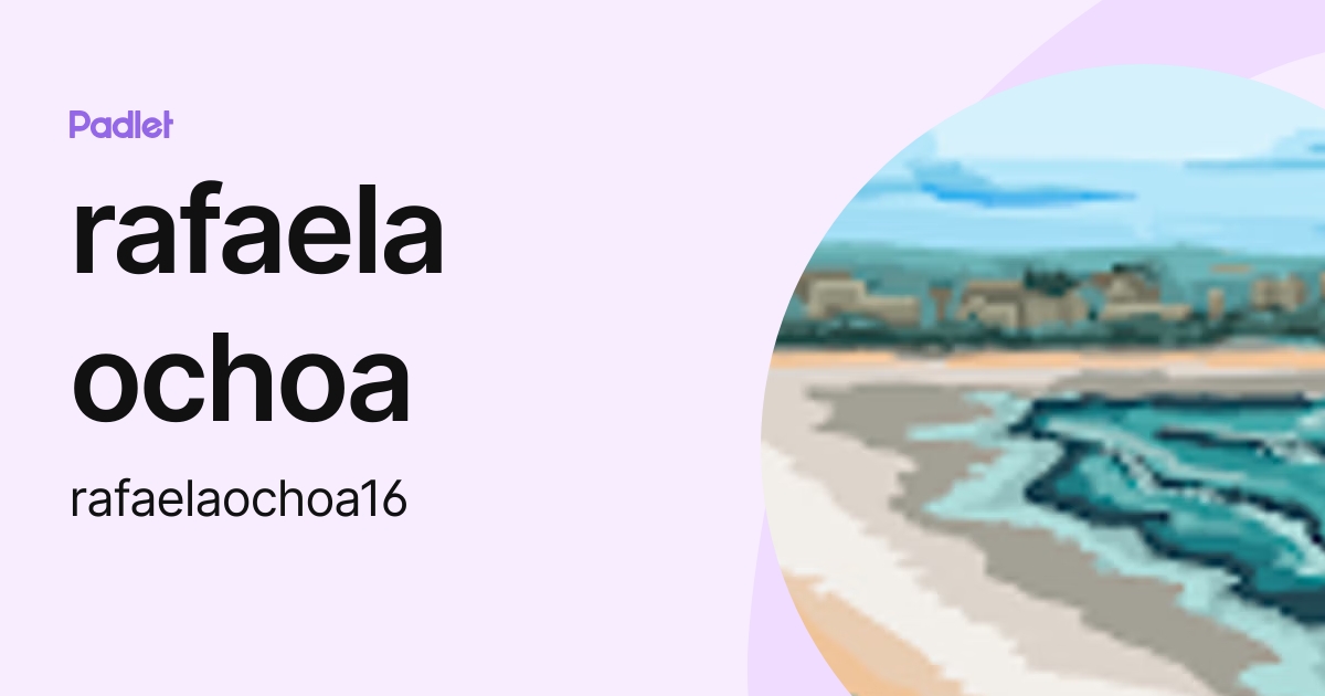 rafaela ochoa (rafaelaochoa16) profile | Padlet