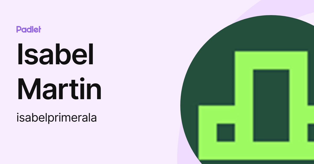 Isabel Martin (isabelprimerala) profile | Padlet
