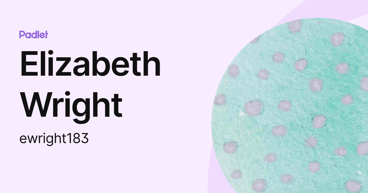 Elizabeth Wright (ewright183) profile | Padlet