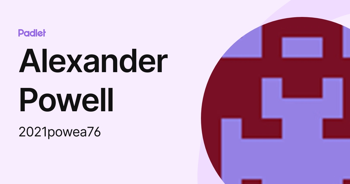 Alexander Powell (2021powea76) profile | Padlet