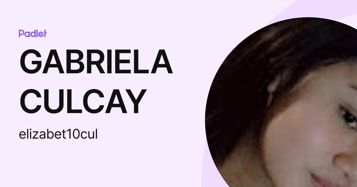 GABRIELA CULCAY (elizabet10cul) profile | Padlet