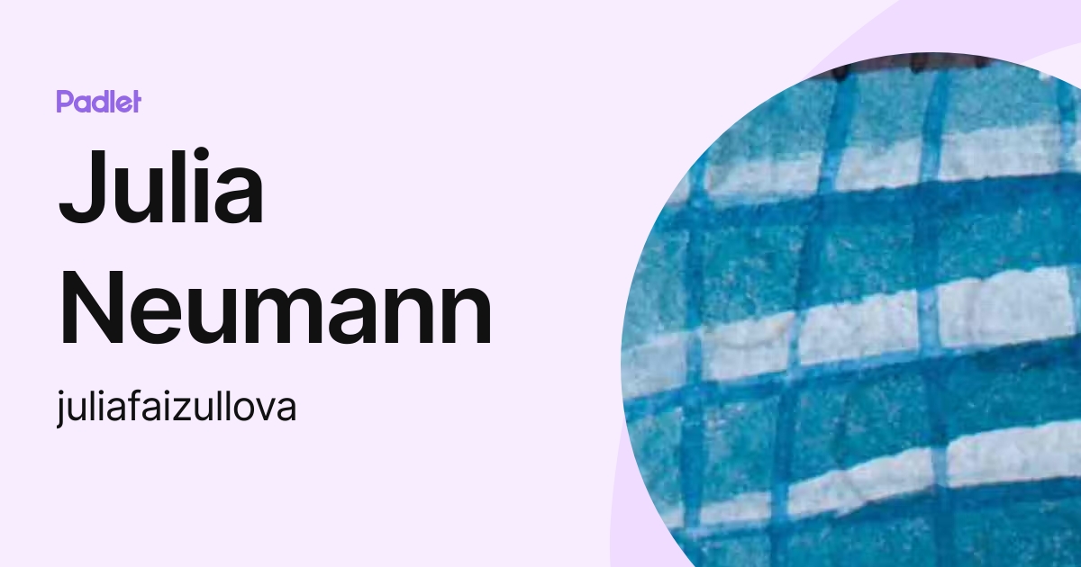 Julia Neumann (juliafaizullova) profile | Padlet