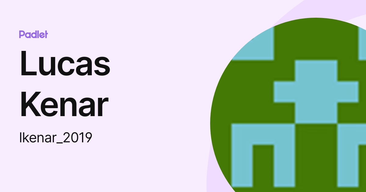 Lucas Kenar (lkenar_2019) profile | Padlet