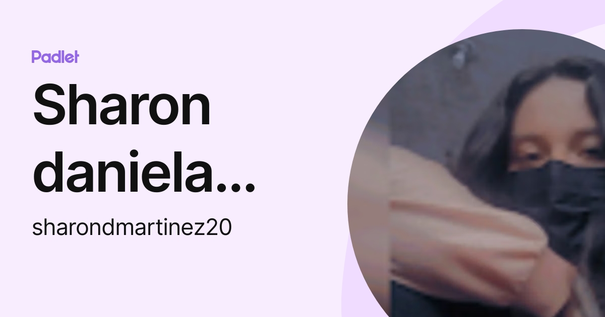 Sharon daniela Martinez castillo (sharondmartinez20) profile | Padlet