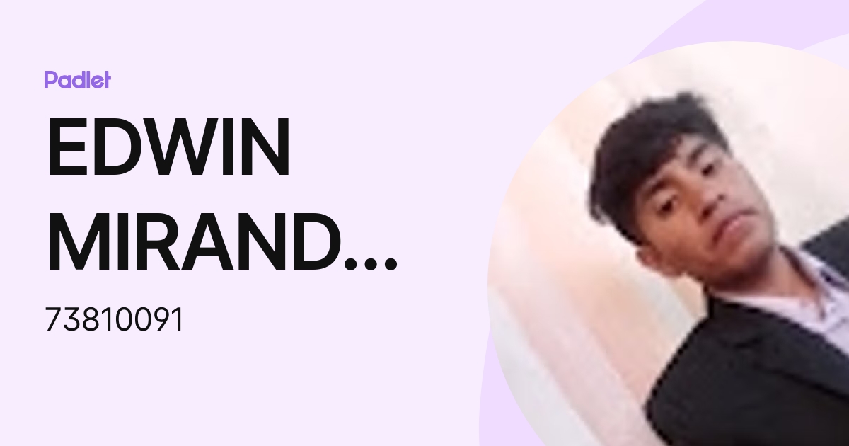 EDWIN MIRANDA CHAMBI (73810091) profile | Padlet