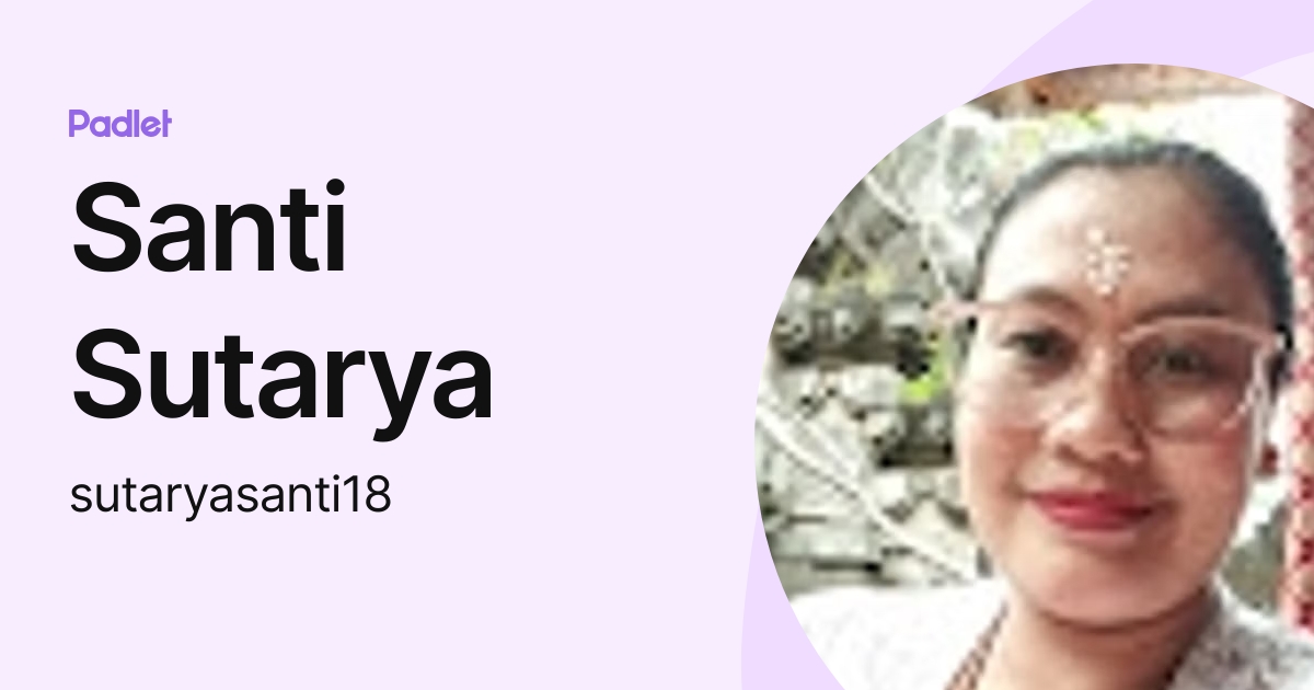 Santi Sutarya (sutaryasanti18) profile | Padlet