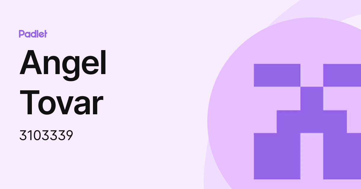 Angel Tovar (3103339) profile | Padlet