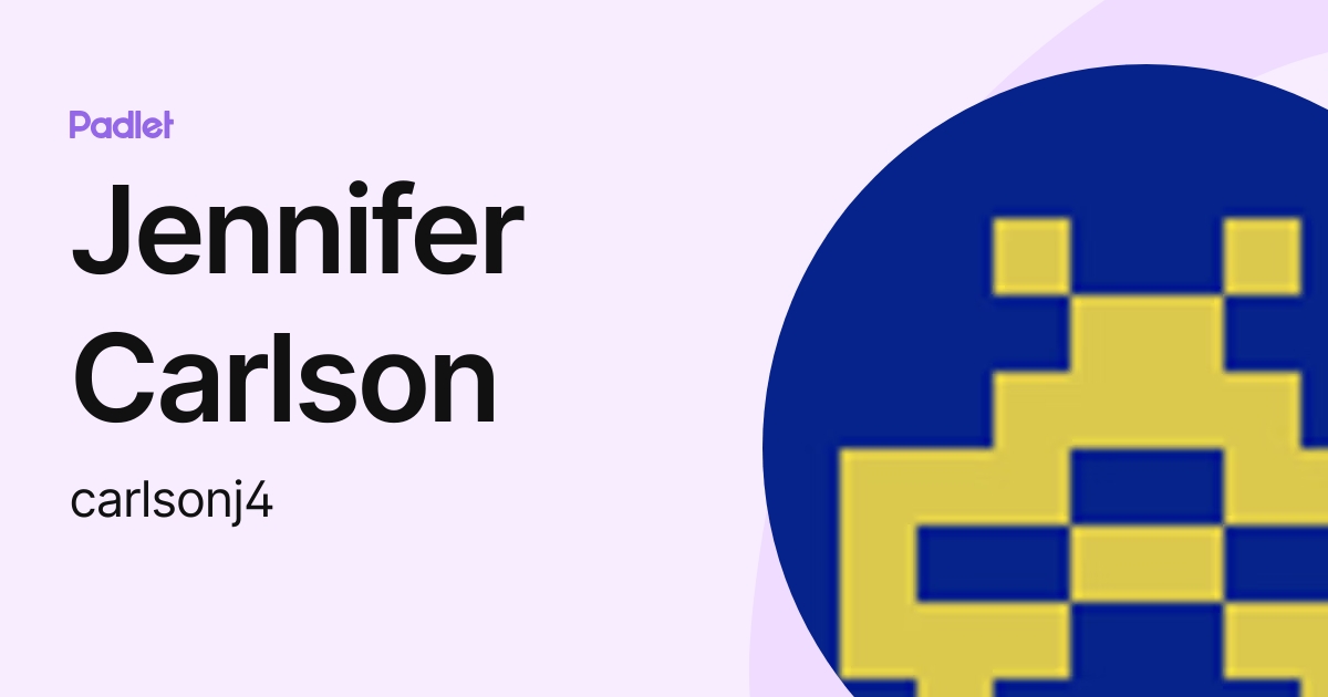 Jennifer Carlson (carlsonj4) profile | Padlet