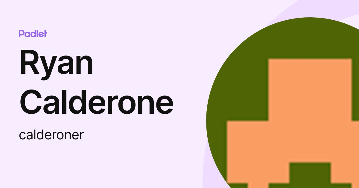 Ryan Calderone (calderoner) profile | Padlet