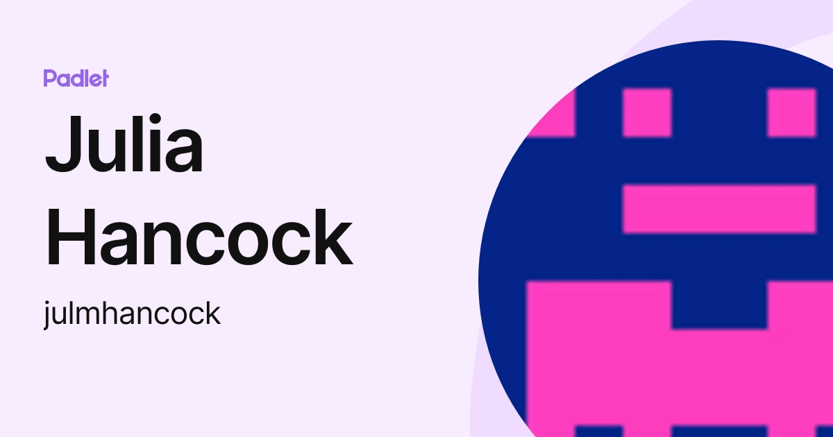 Julia Hancock (julmhancock) profile | Padlet