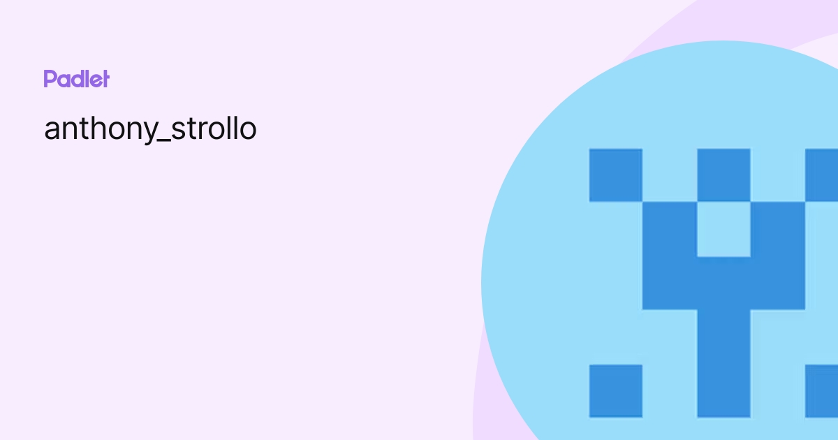 anthony_strollo profile | Padlet