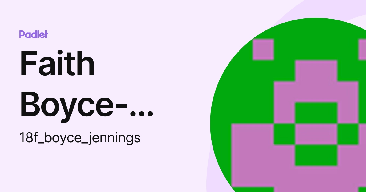 Faith Boyce-Jennings (18f_boyce_jennings) profile | Padlet