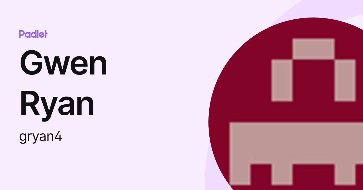 Gwen Ryan (gryan4) profile | Padlet