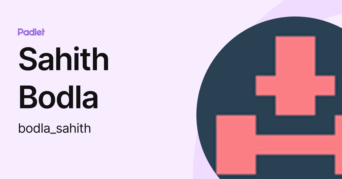 Sahith Bodla (bodla_sahith) profile | Padlet