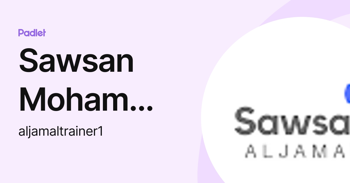 Sawsan Mohammad Aljamal (aljamaltrainer1) profile | Padlet