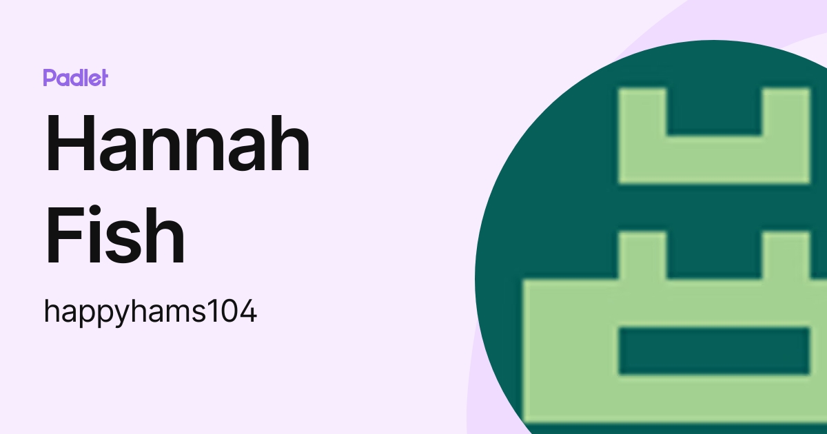 Hannah Fish (happyhams104) profile | Padlet