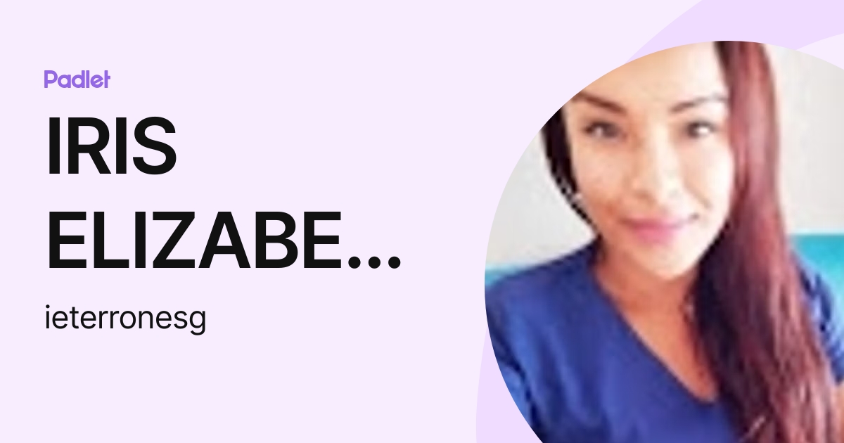 IRIS ELIZABETH TERRONES GAVIDIA (ieterronesg) profile | Padlet