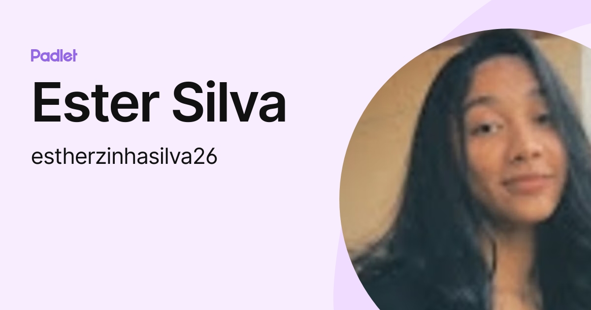 Ester Silva (estherzinhasilva26) profile | Padlet