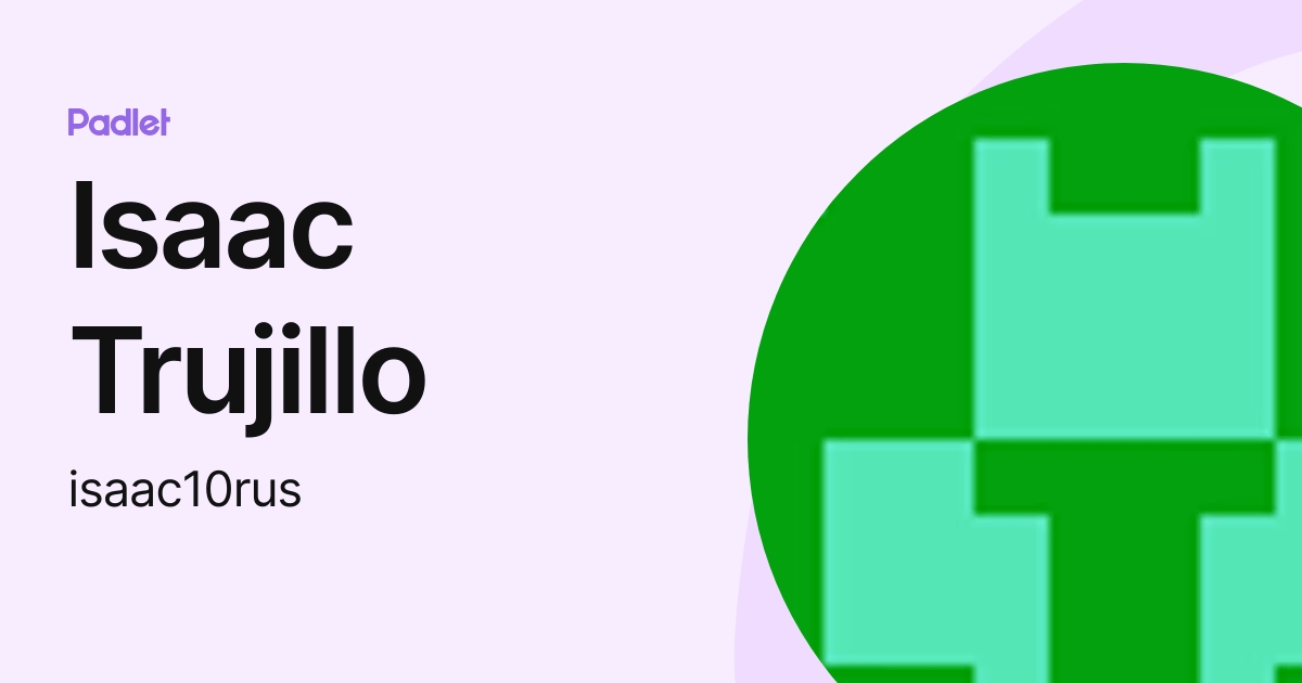 Isaac Trujillo (isaac10rus) profile | Padlet