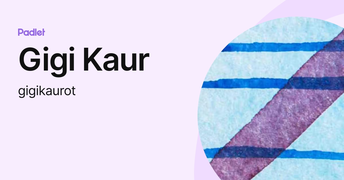 Gigi Kaur (gigikaurot) profile | Padlet