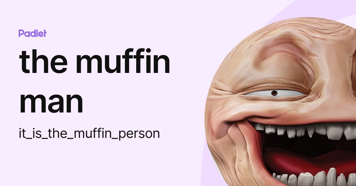 the muffin man (it_is_the_muffin_person) profile | Padlet