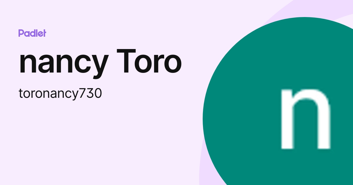 nancy Toro (toronancy730) profile | Padlet