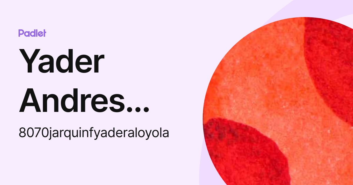 Yader Andres Jarquin Flores (8070jarquinfyaderaloyola) profile | Padlet