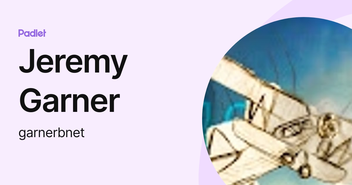 Jeremy Garner (garnerbnet) profile | Padlet