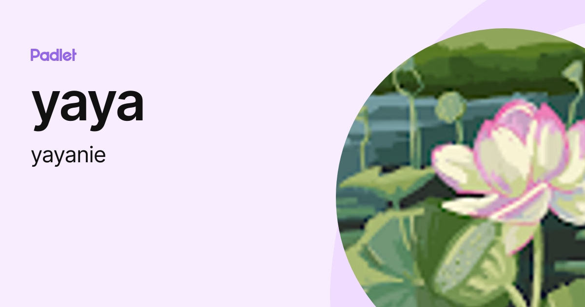 yaya (yayanie) profile | Padlet