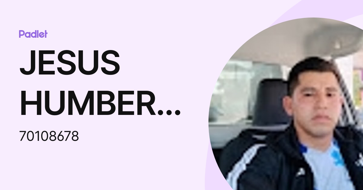 JESUS HUMBERTO PAREJA RODAS (70108678) profile | Padlet