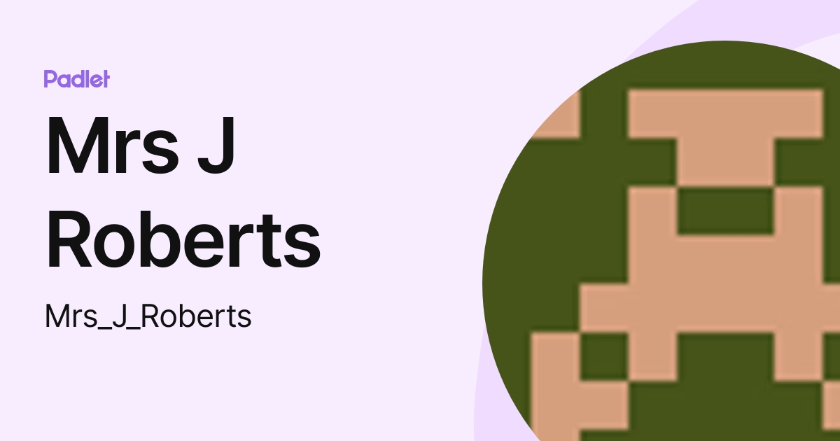 Mrs J Roberts (Mrs_J_Roberts) profile | Padlet