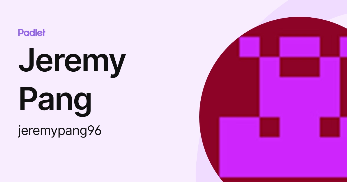 Jeremy Pang (jeremypang96) profile | Padlet