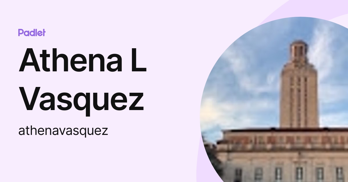 Athena L Vasquez (athenavasquez) profile | Padlet
