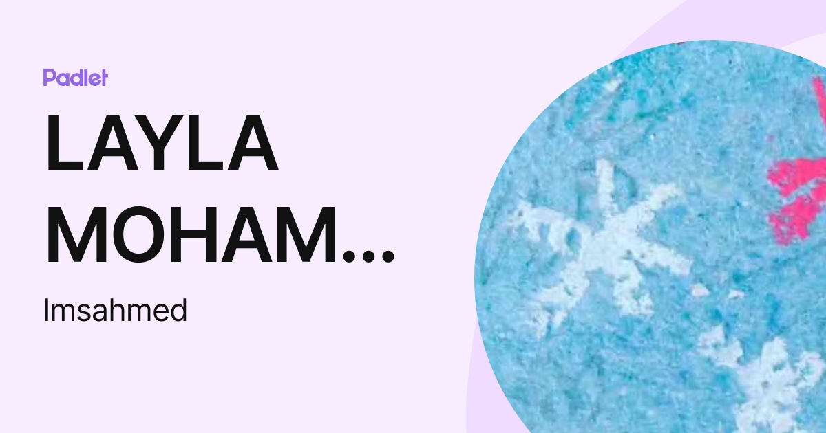 LAYLA MOHAMMED SHAKER AHMED (lmsahmed) profile | Padlet