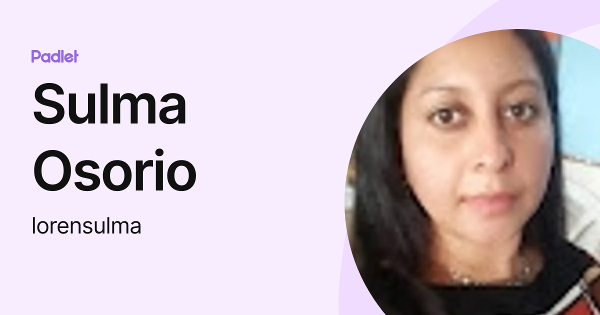 Sulma Osorio (lorensulma) profile | Padlet