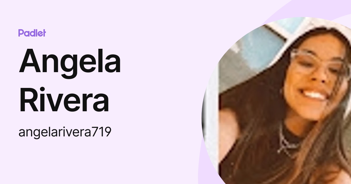 Angela Rivera (angelarivera719) profile | Padlet