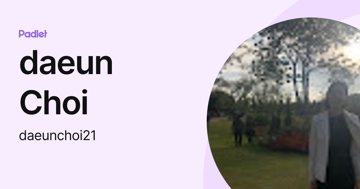 daeun Choi (daeunchoi21) profile | Padlet