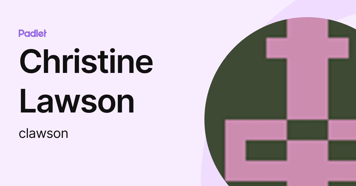 Christine Lawson (clawson) profile | Padlet