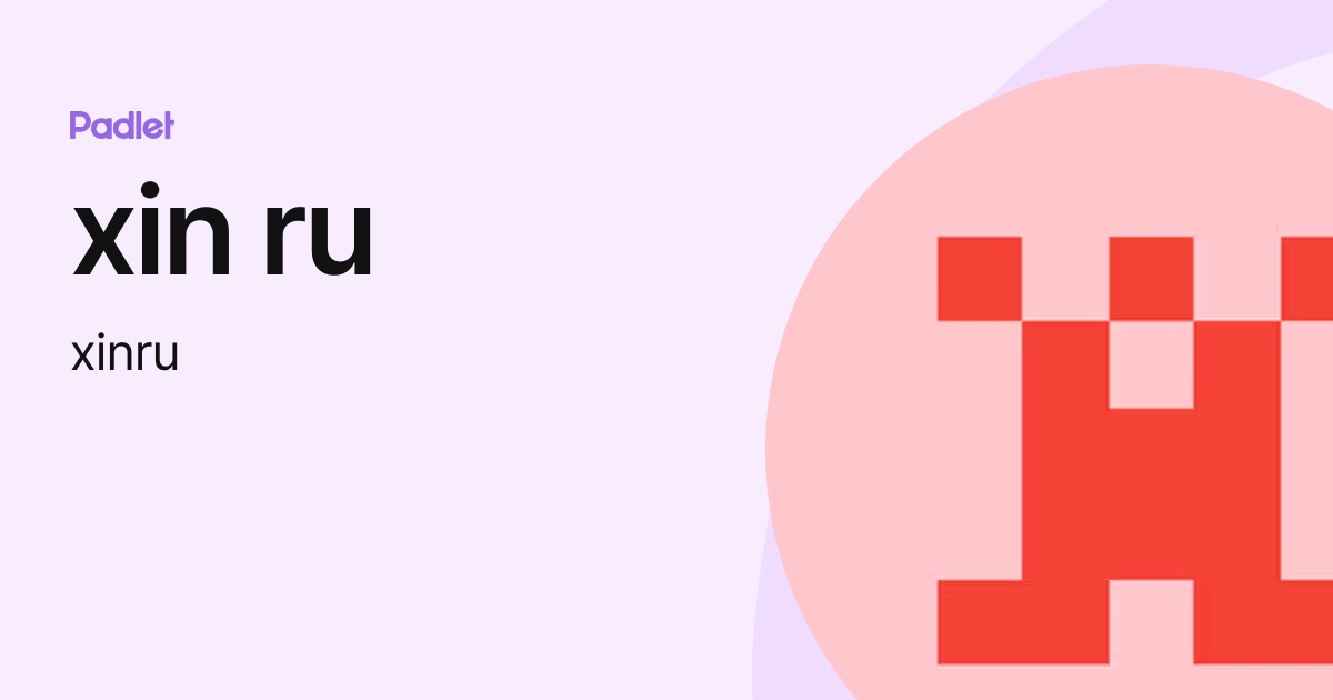 xin ru (xinru) profile | Padlet