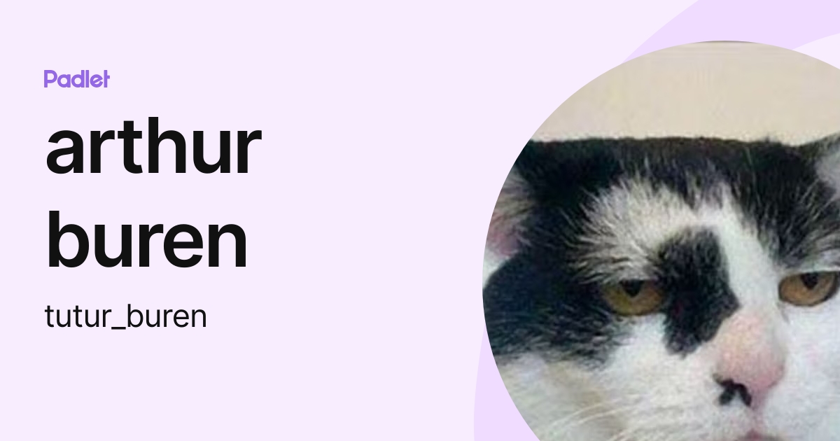 arthur buren (tutur_buren) profile | Padlet