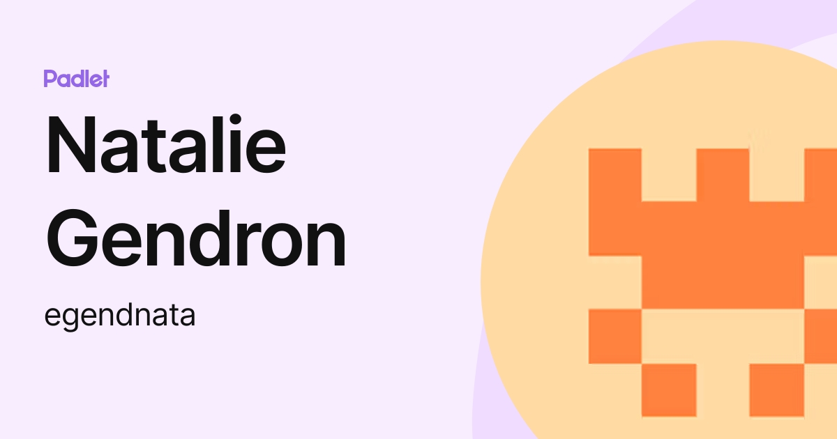 Natalie Gendron (egendnata) profile | Padlet
