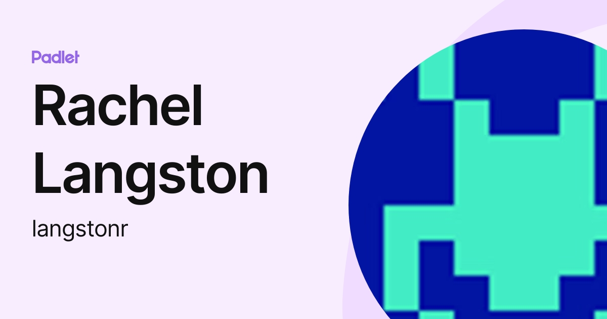 Rachel Langston (langstonr) profile | Padlet