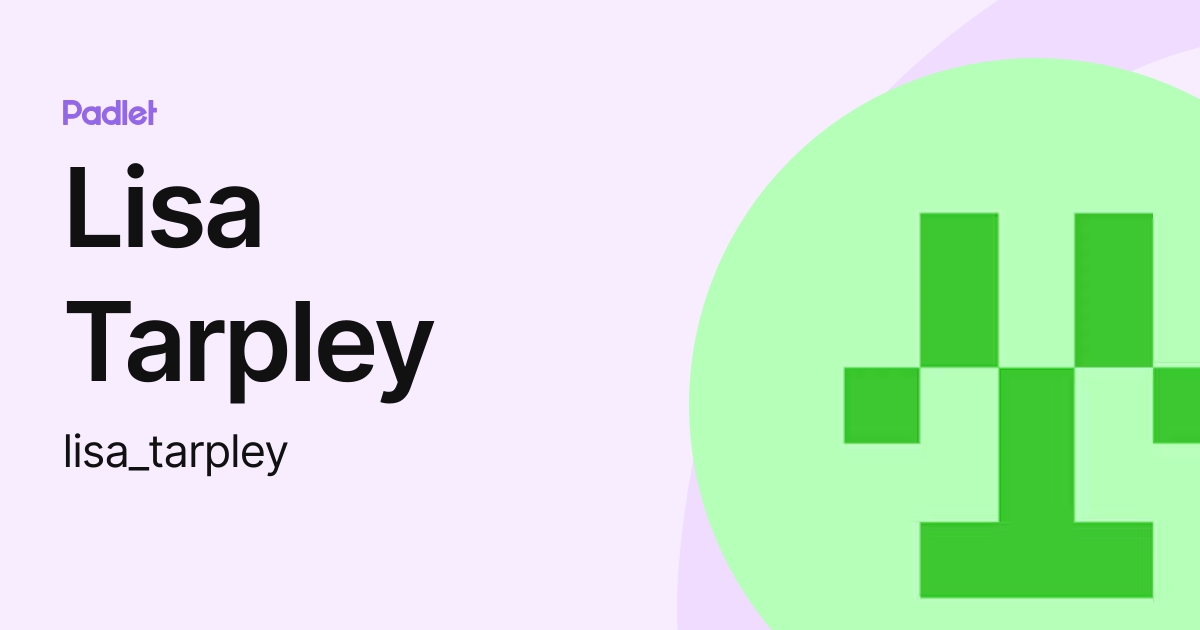 Lisa Tarpley (lisa_tarpley) profile | Padlet